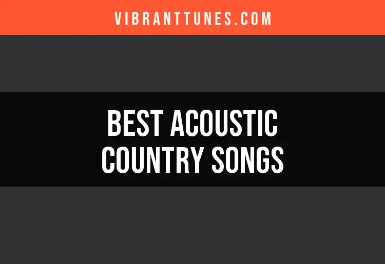 11 Essential Acoustic Country Songs You Need to Hear
