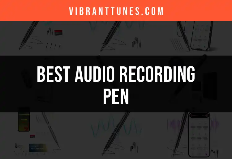 12 Must-Have Audio Recording Pens for Every Creative Mind