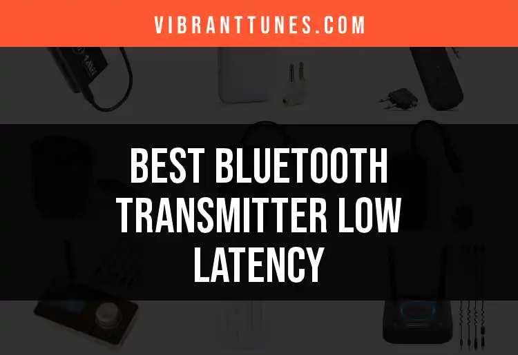 15 Best Bluetooth Transmitters for Low Latency Audio