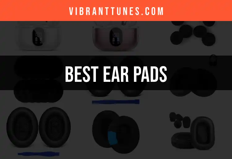 12 Best Ear Pads for Ultimate Comfort and Sound Quality