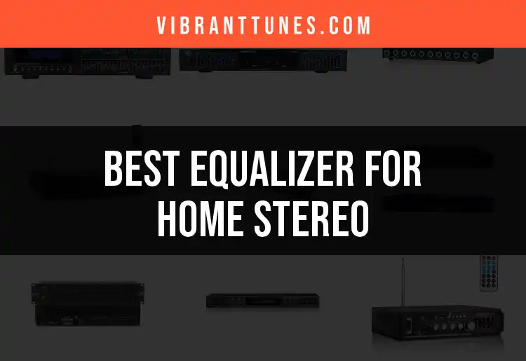 10 standout Equalizers for Home Stereo Systems