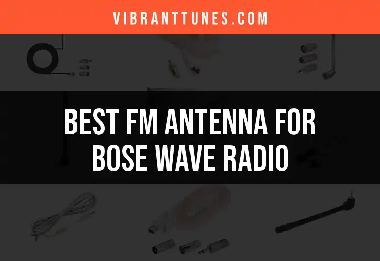 10 Best FM Antennas for Bose Wave Radio