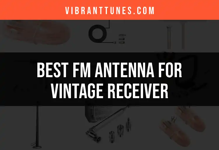 15 Best FM Antennas for Vintage Receivers