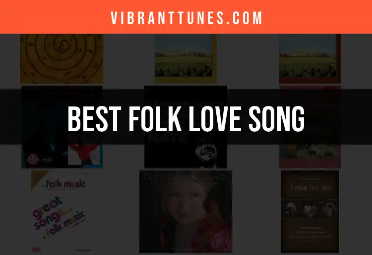 10 Enchanting Folk Love Songs to Cherish Forever