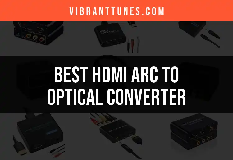 Top 11 HDMI ARC to Optical Converters for Quality Sound
