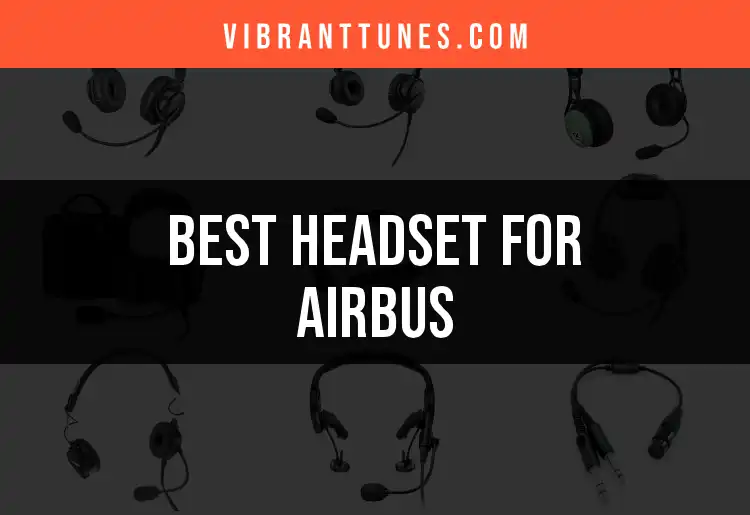 Top 10 Headsets for Airbus: Sounding Off in Style