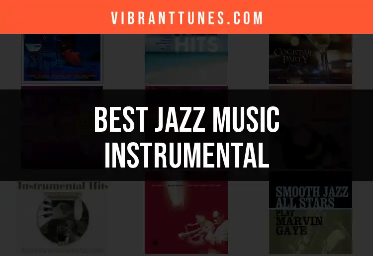 12 Stellar Jazz Music Instrumentals You Shouldn't Miss