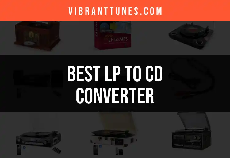 13 Best LP to CD Converters for Seamless Sound Transfer