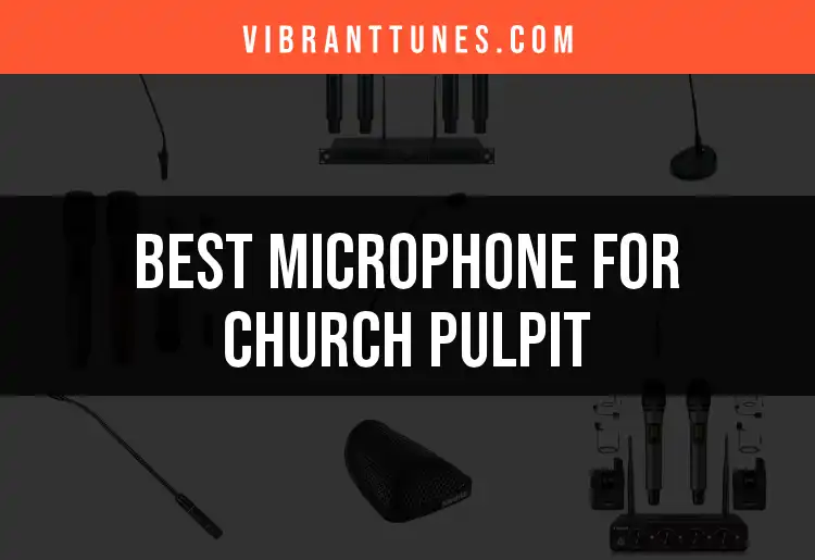 11 Essential Microphones for Church Pulpit Needs