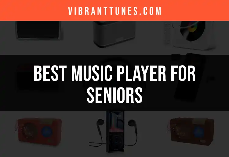 17 Best Music Players for Seniors: Tune Into Joy