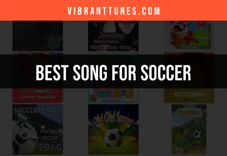 12 Best Songs for Soccer to Fuel Your Passion