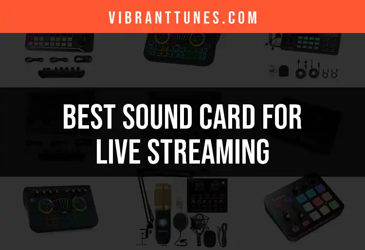 12 Top Sound Cards for Live Streaming You Should Consider