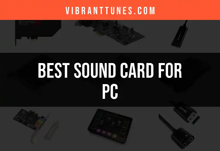 15 Best Sound Cards for PC to Elevate Your Audio Experience