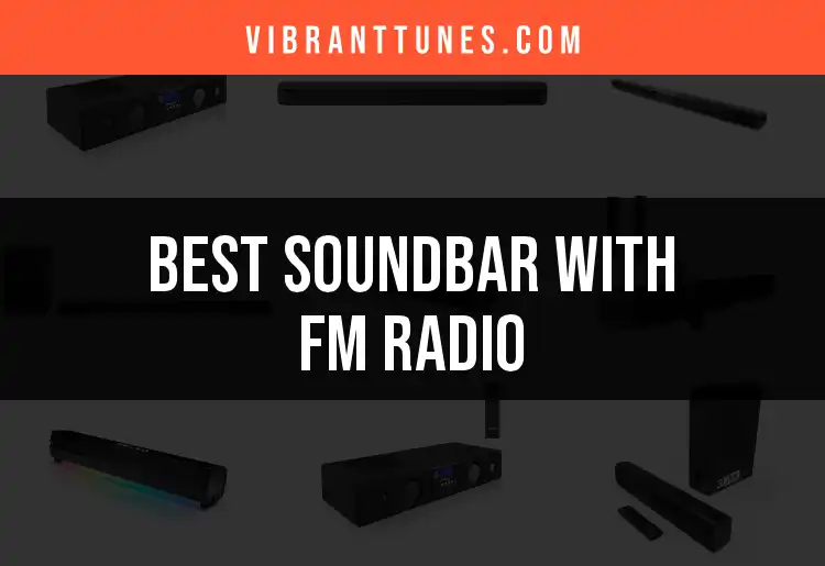 16 Best Soundbars With FM Radio for Exceptional Audio