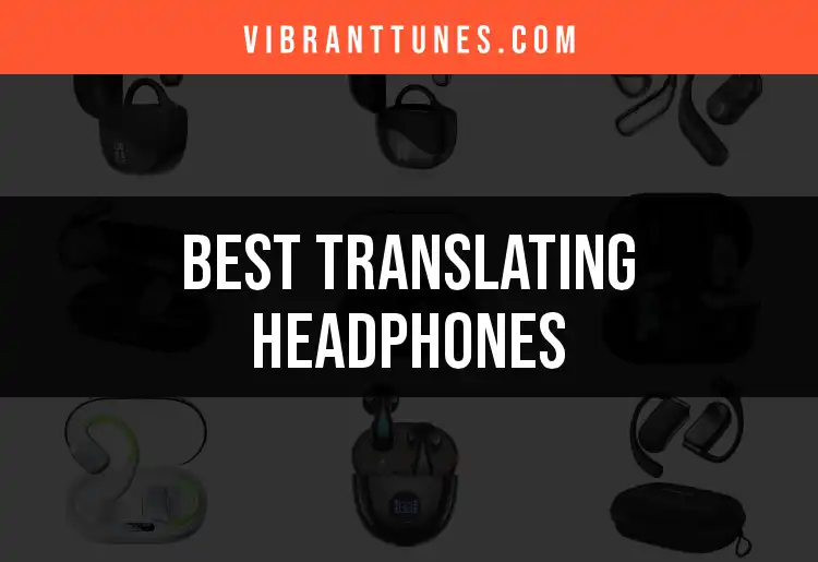 11 Best Translating Headphones for Effortless Communication