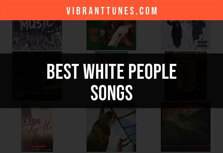 11 Iconic White People Songs You Need to Hear